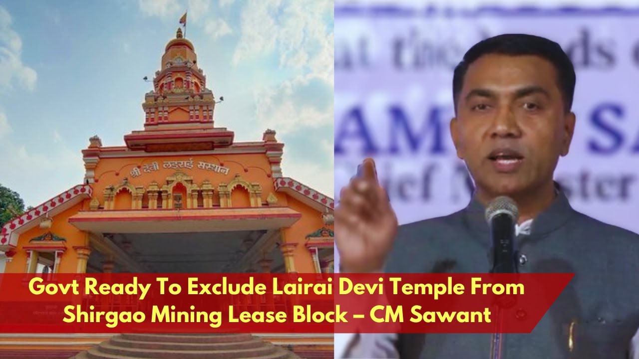 Govt Ready To Exclude Lairai Devi Temple From Shirgao Mining Lease ...