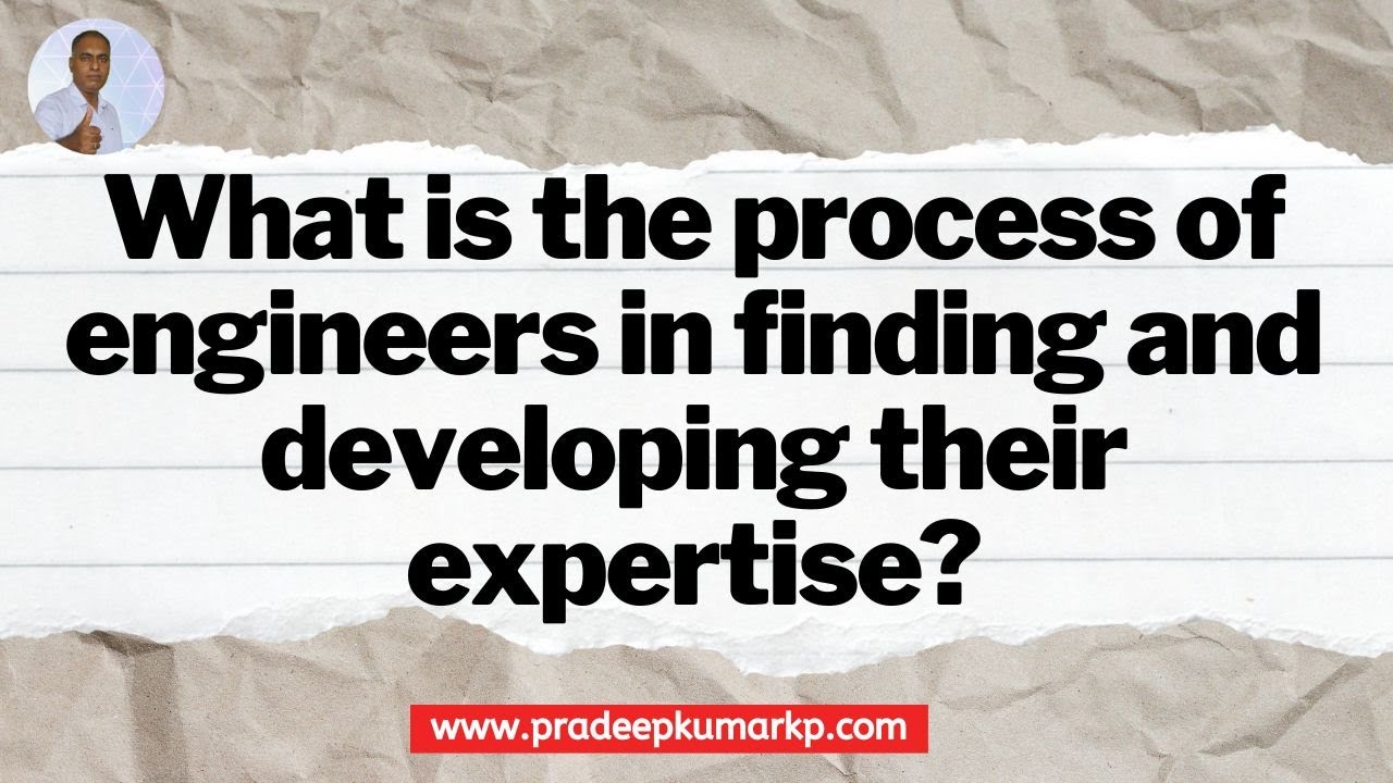 What is the process of engineers in finding and developing their ...