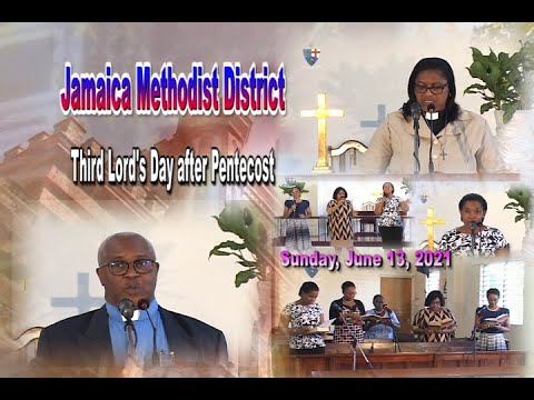 Jamaica Methodist District, Third Lord's Day after Pentecost, Sunday ...