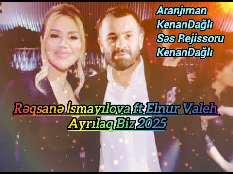 Rəqsanə İsmayılova ft Elnur Valeh Ayrılaq Biz 2025