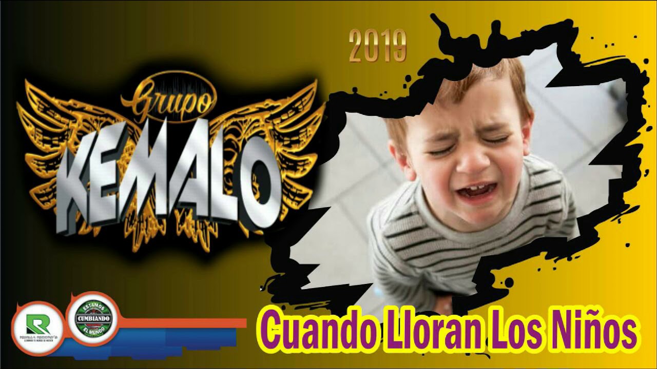 CUANDO LLORAN LOS NINOS | GRUPO KEMALO | CUMBIA DE ESTRENO 2019 - YouTube