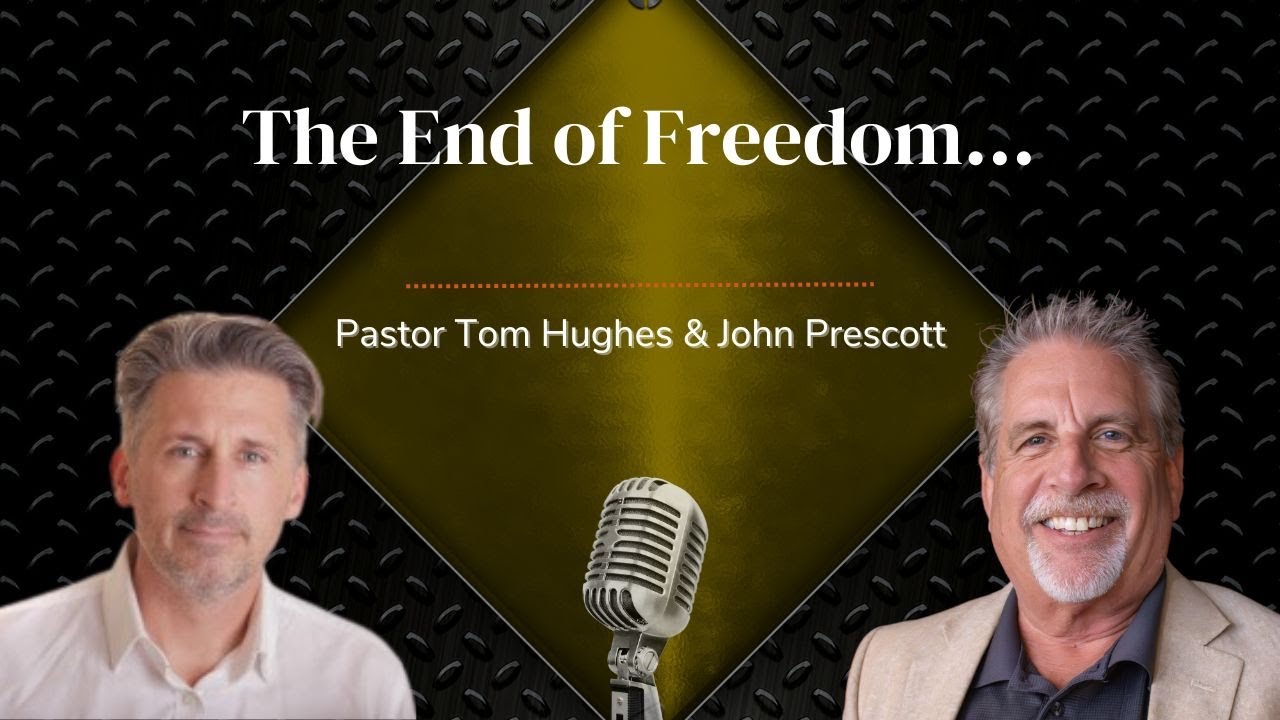 The End of Freedom... | Live with Pastor Tom Hughes and John Prescott ...