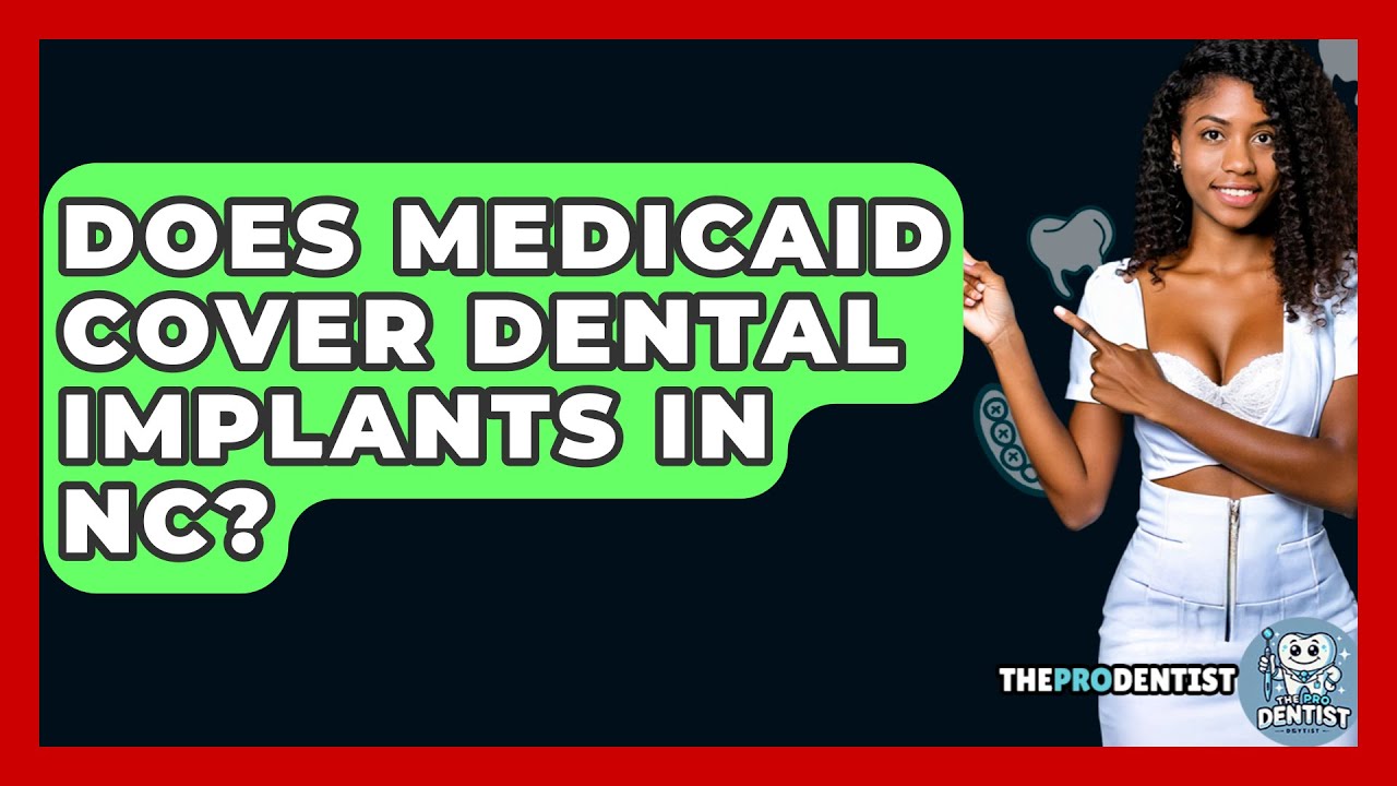 Does Medicaid Cover Dental Implants In NC? - The Pro Dentist - YouTube