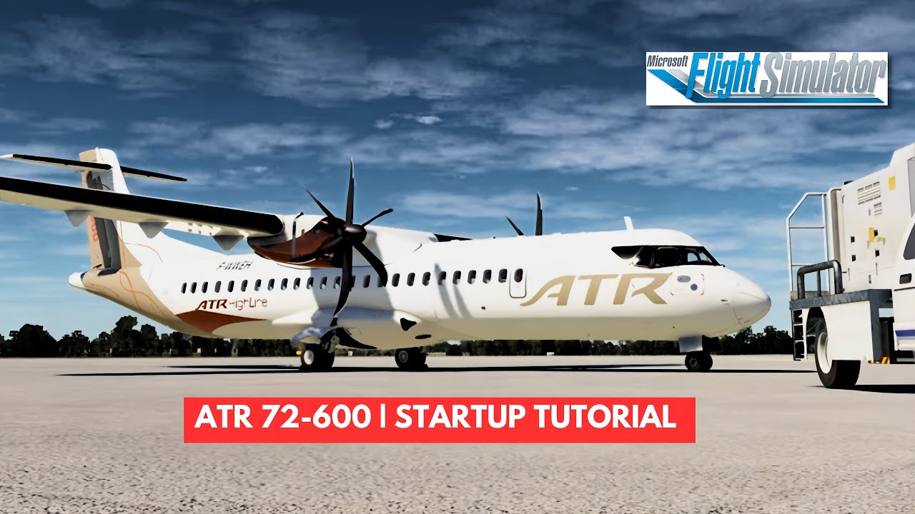 [MSFS] BEGINNERS GUIDE TO START ATR 72-600 | MICROSOFT FLIGHT SIMULATOR ...