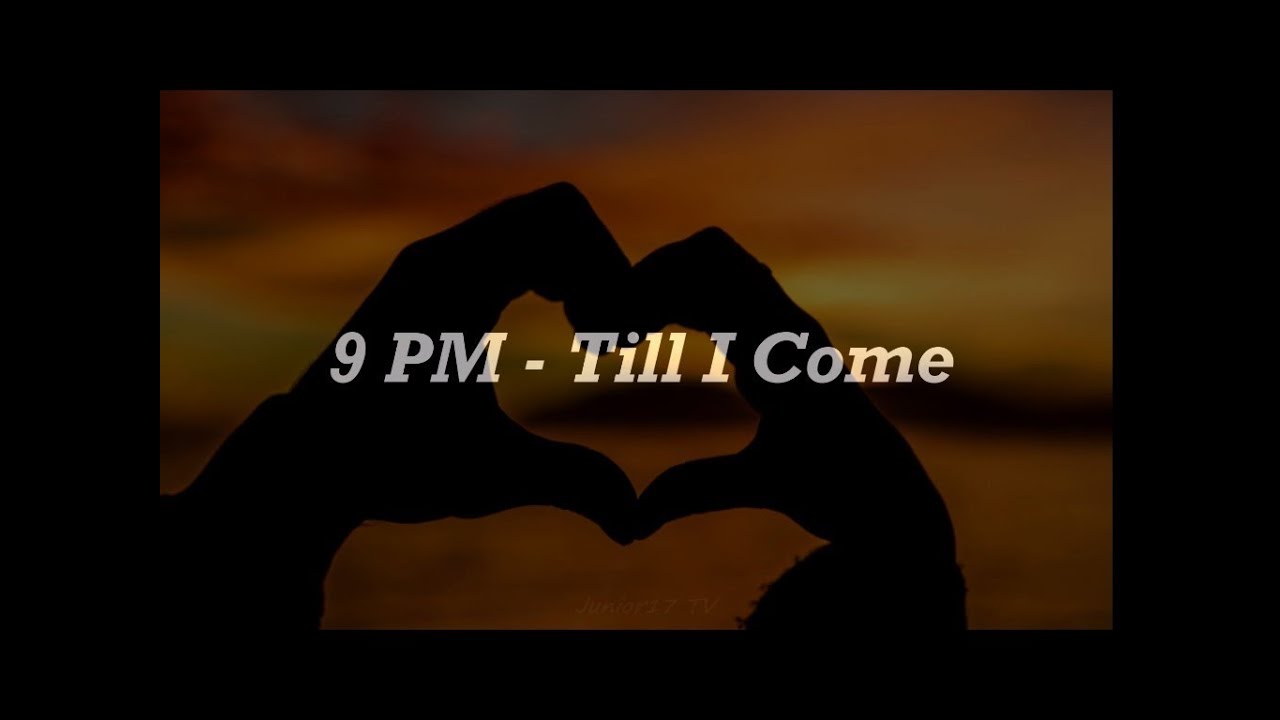 9PM - Till I Come - [LETRA // Lyrics] Traductor en español - YouTube
