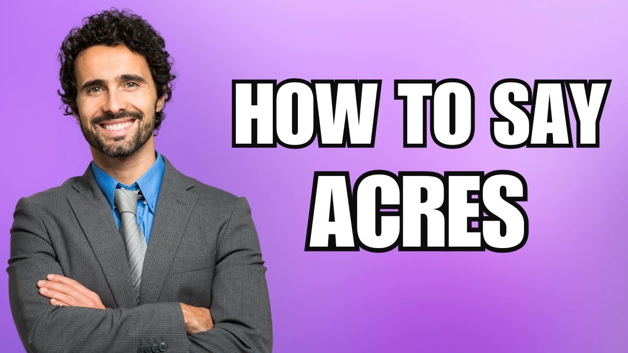 How To Pronounce Acres (Correctly) - YouTube