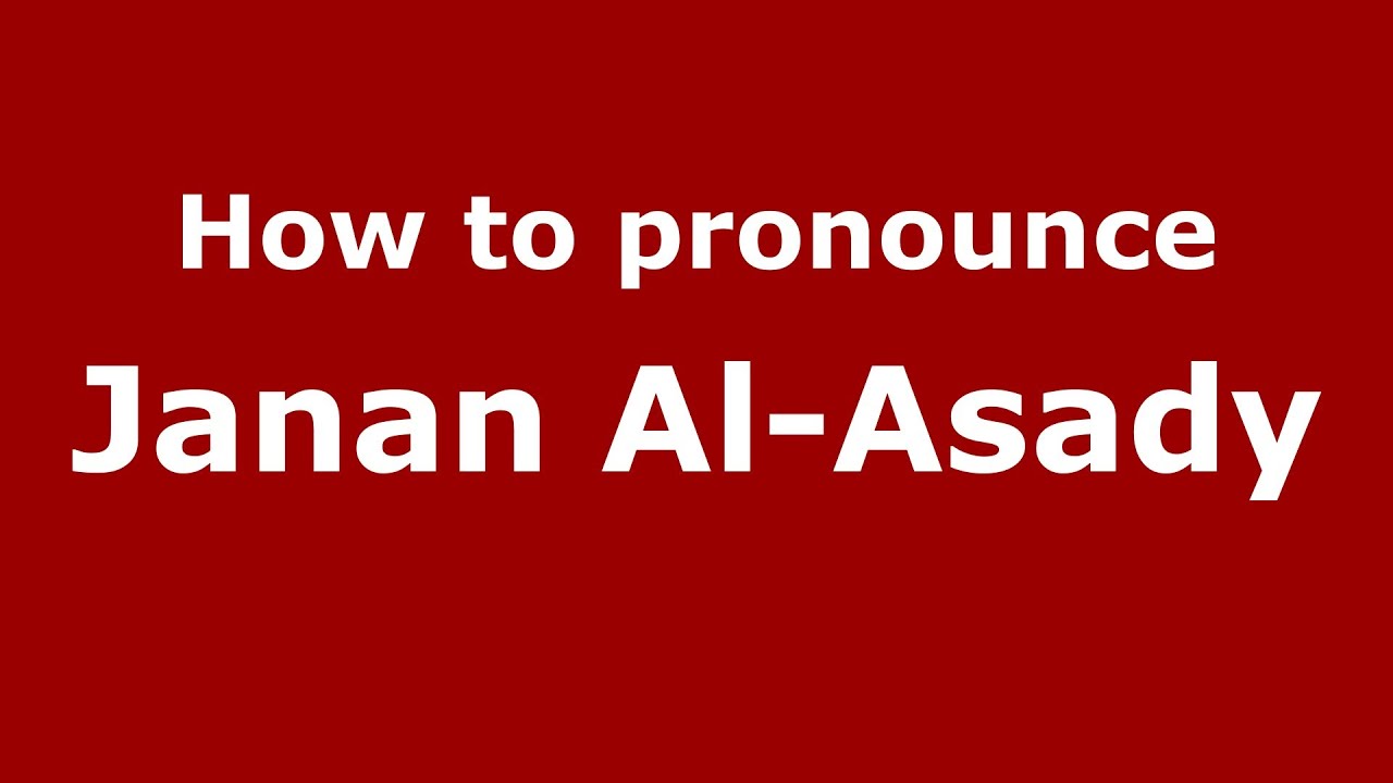 How to pronounce Janan Al-Asady (Arabic/Iraq) - PronounceNames.com ...