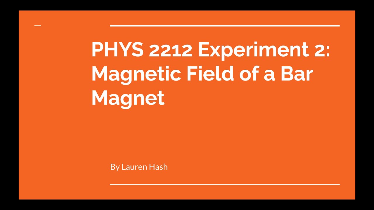 PHYS 2212 Experiment 2: Magnetic Field of a Bar Magnet - YouTube