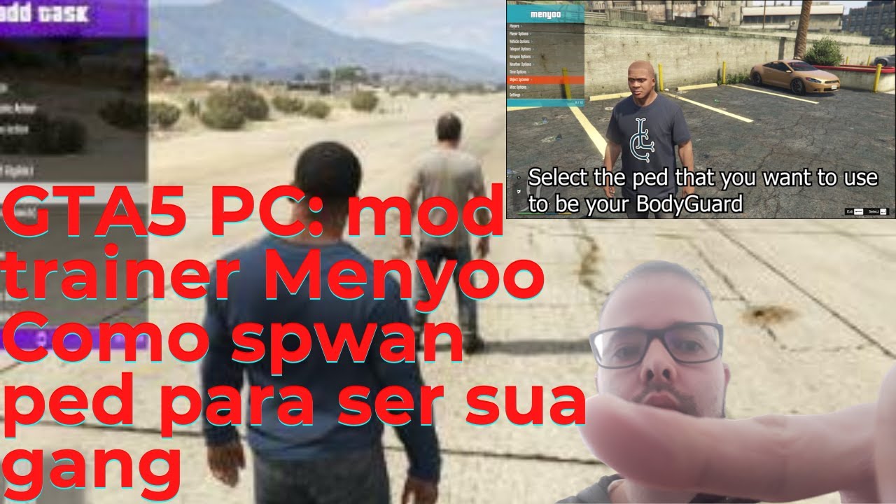 GTA 5:PC Mod menu Trainer Menyoo;Como spwan ped para ser sua gang😁 ...