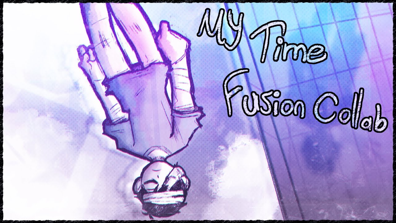 My Time Fusion Collab - YouTube