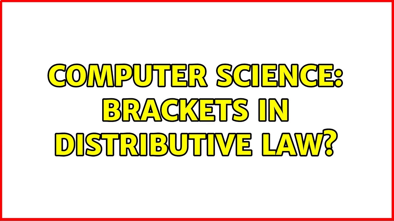 Computer Science: Brackets in distributive law? - YouTube