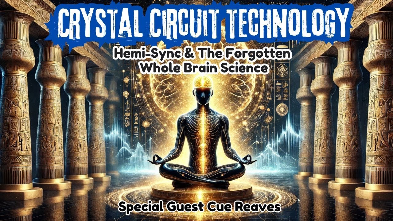 Cue Reaves - Crystal Circuit Technology (Hemi-Sync & The Forgotten ...