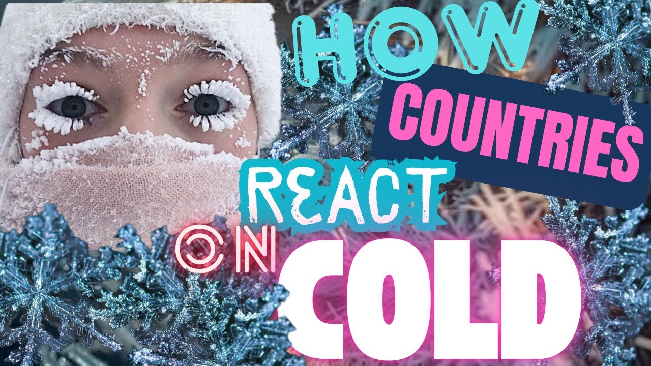 HOW different COUNTRIES react on FREEZING / THE DEFINITION OF COLD ...