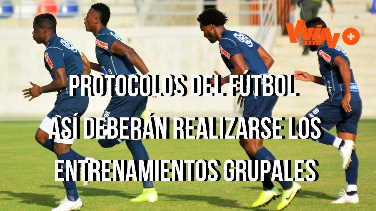 Protocolos del fútbol | Así deberán realizarse los entrenamientos ...