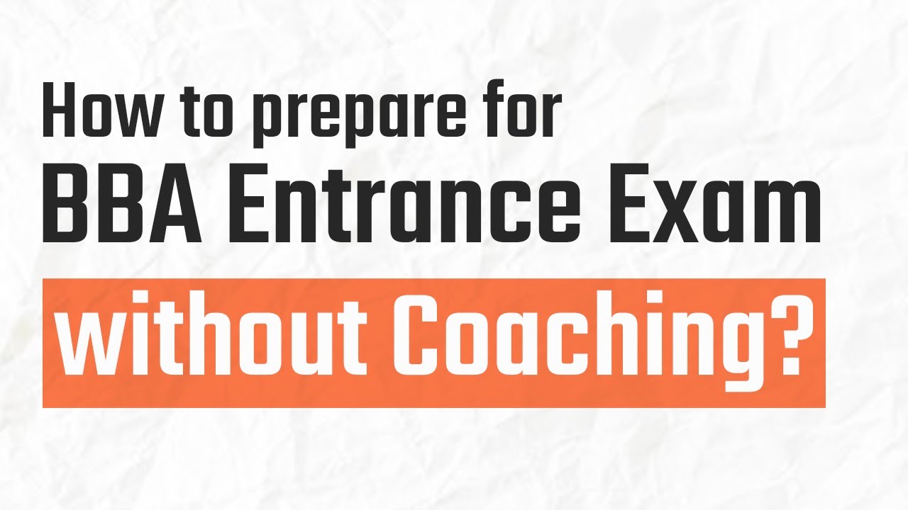 How To Prepare For BBA Entrance Exam Without Coaching Expert Speak how-to-prepare-for-bba-entrance-exam-without-coaching-expert-speak