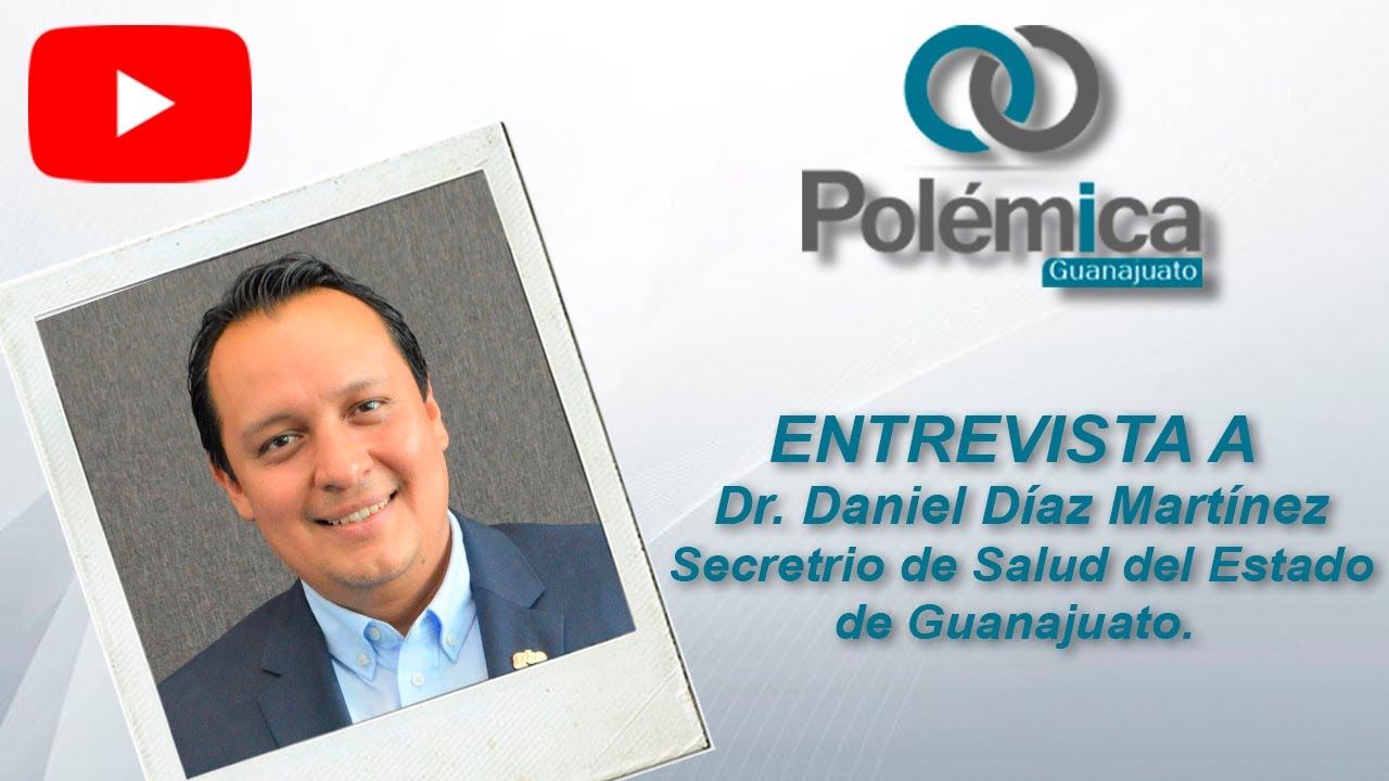 ENTREVISTA | DR DANIEL DÍAZ MARTÍNEZ , SECRETARIO DE SALUD DEL GOBIERNO ...
