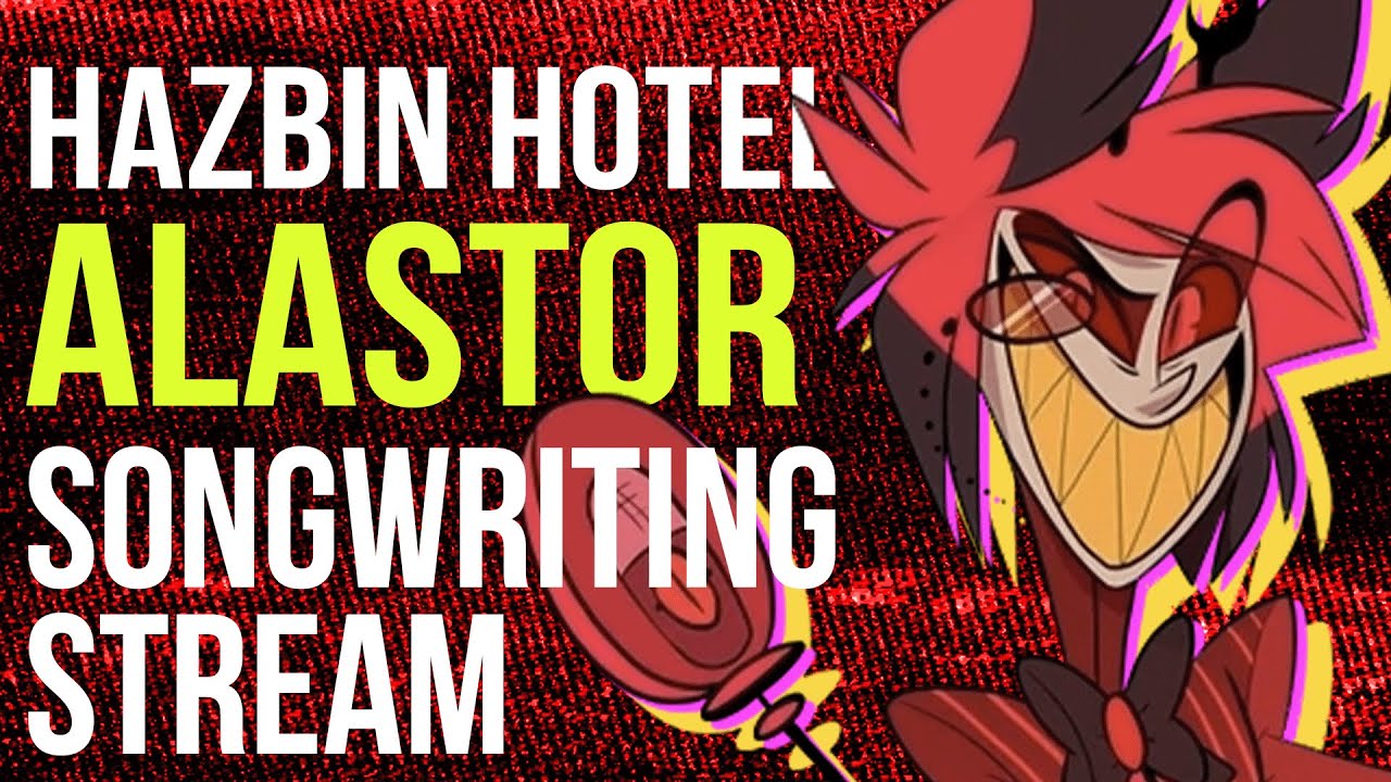 ALASTOR SONG! - Hazbin Hotel Songwriting Stream - YouTube