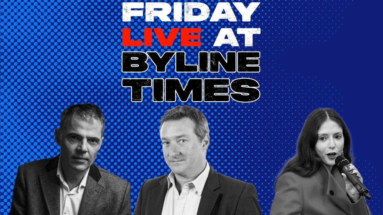 Friday LIVE @ BYLINE TIMES - With Peter Jukes, Hardeep Matharu, and ...