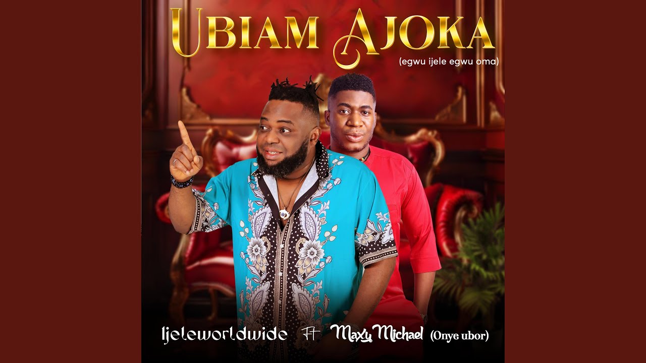 Ubiam Ajoka (Egwu Ijele Egwu Oma) (feat. Maxy Michael) - YouTube