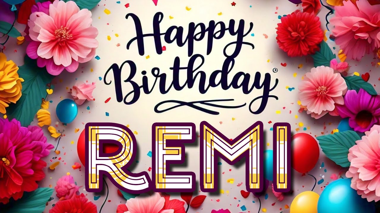 Remi - Happy Birthday to you - Remi's Birthday Song - YouTube