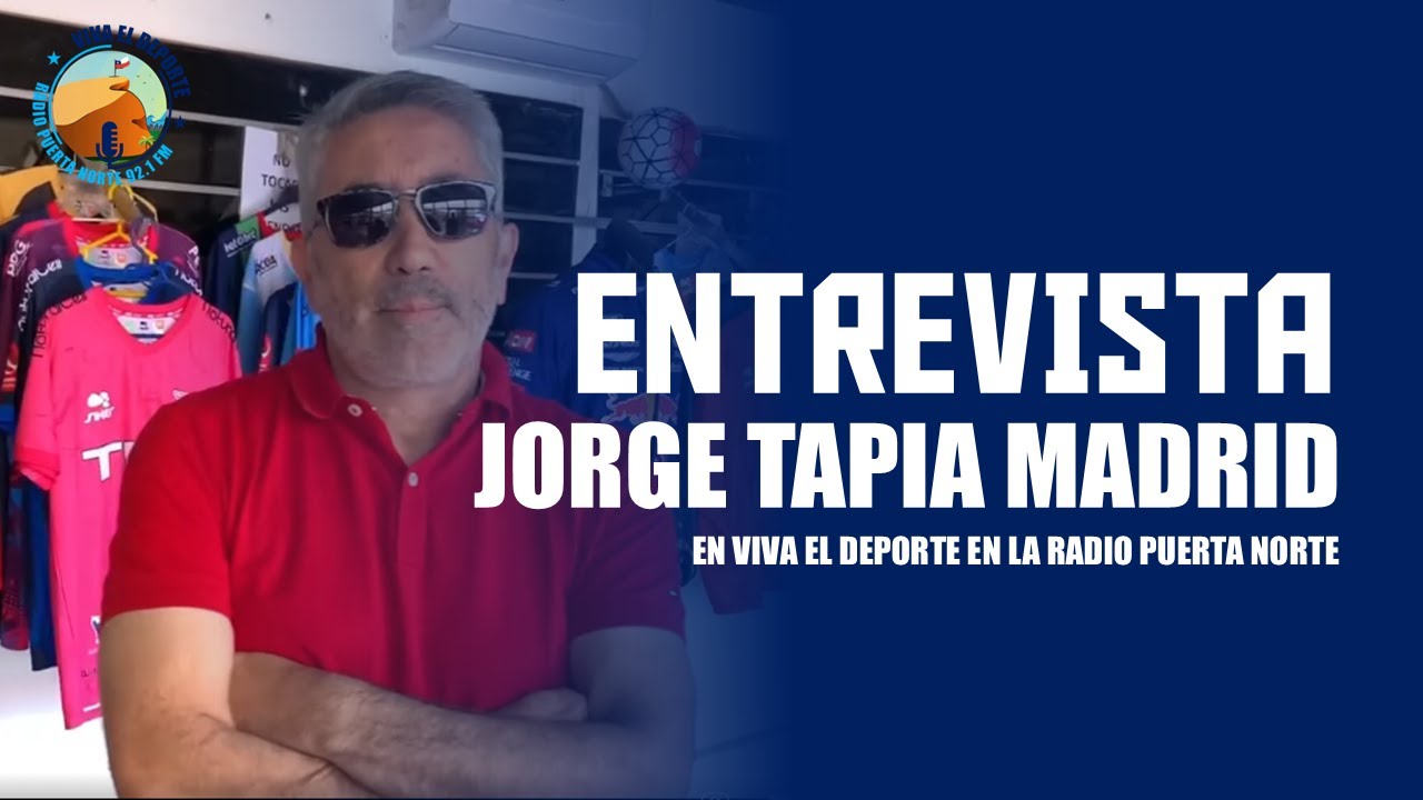 Entrevista Jorge Tapia Madrid | Viva el Deporte 92.1 FM - YouTube