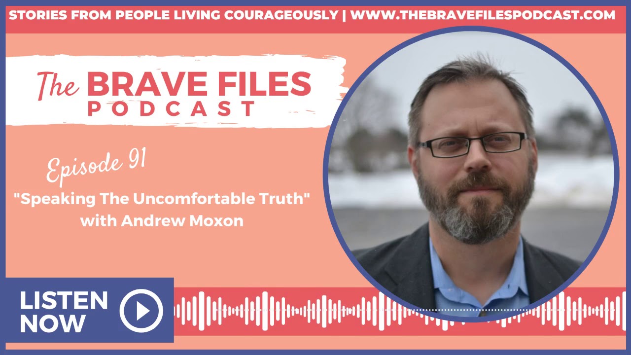 The Brave Files Podcast: Episode 91, Speaking The Uncomfortable Truth ...