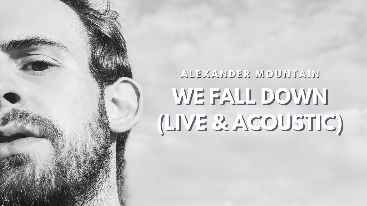 Alex Mountain - We Fall Down (Live & Acoustic) - YouTube Music