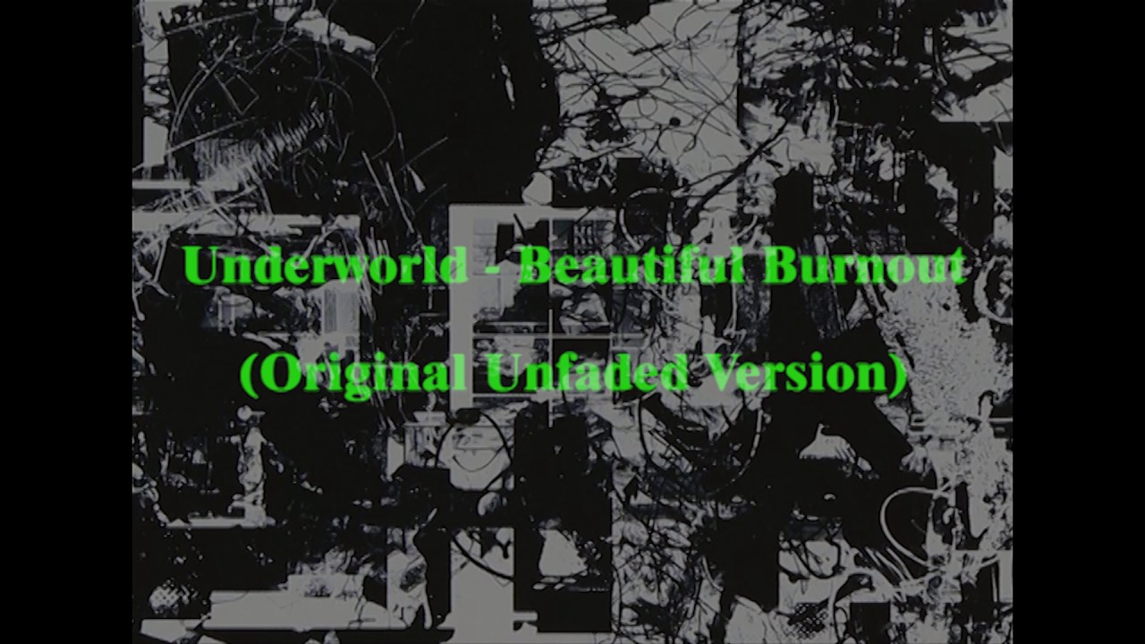 Underworld - Beautiful Burnout (LP / Original Unfaded Version) - YouTube