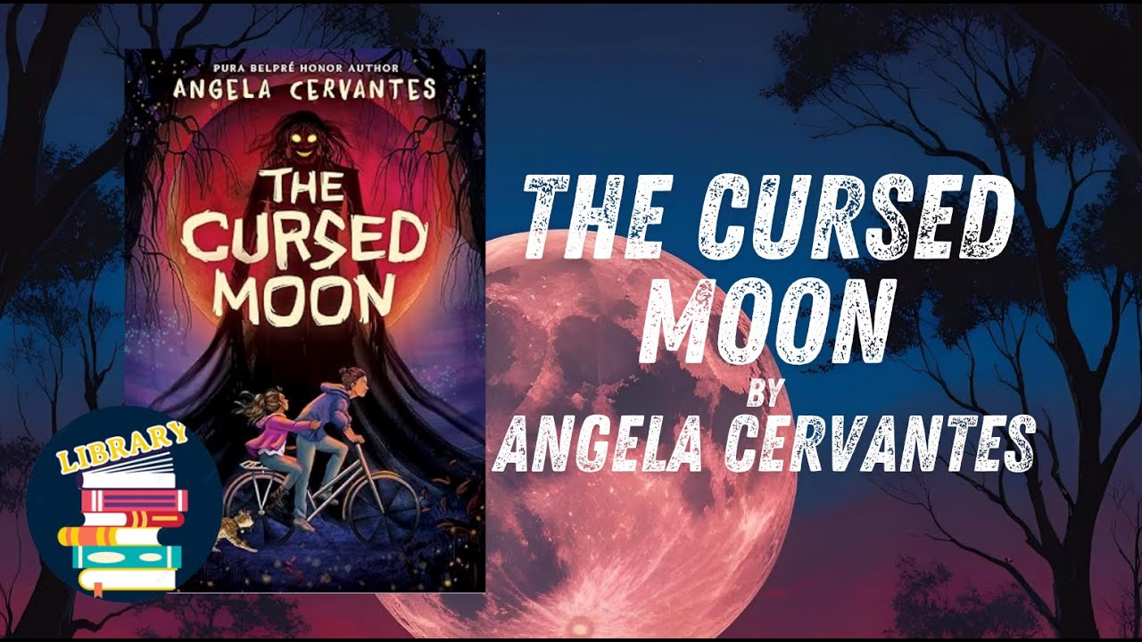 The Cursed Moon by Angela Cervantes - YouTube