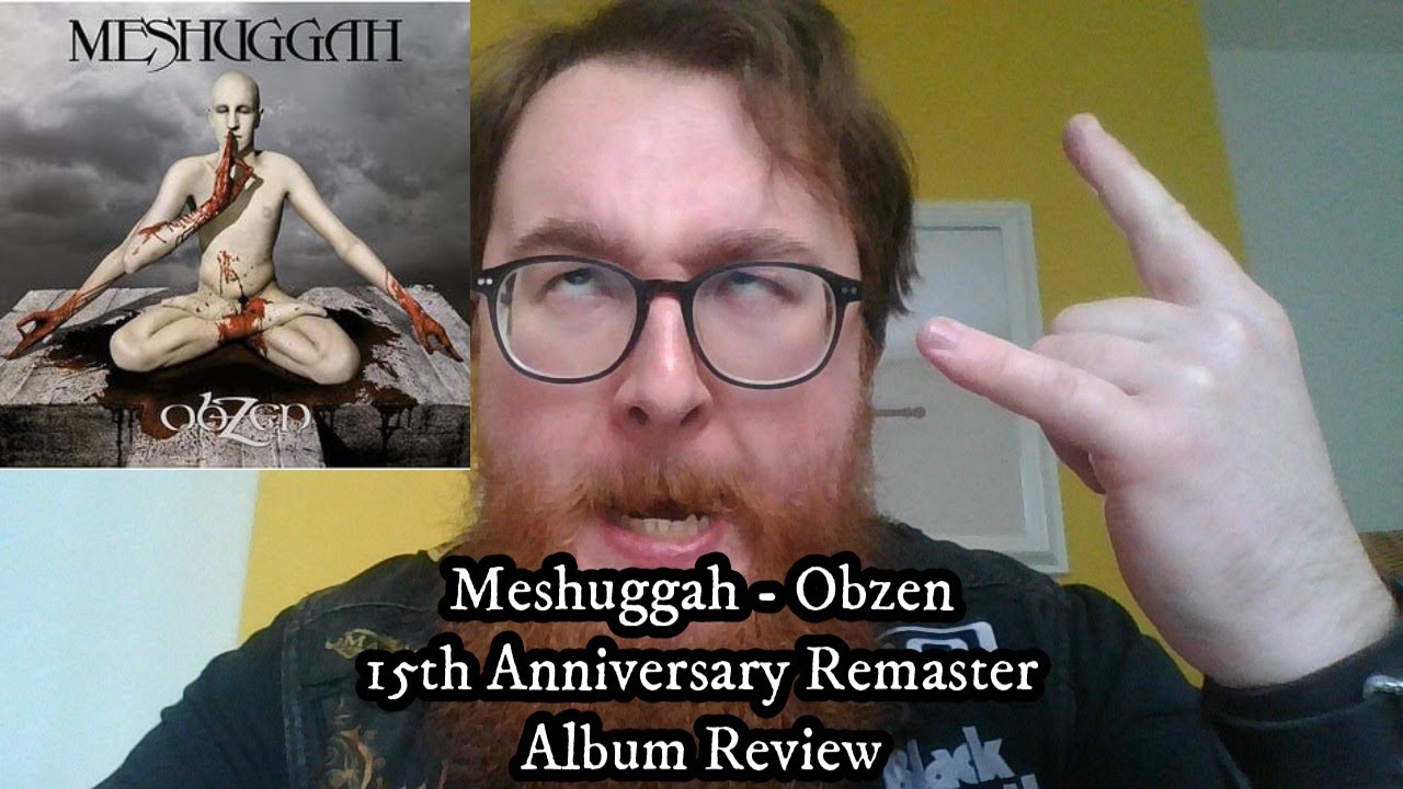 Meshuggah - Obzen - 15th Anniversary Remaster - Album Review - YouTube