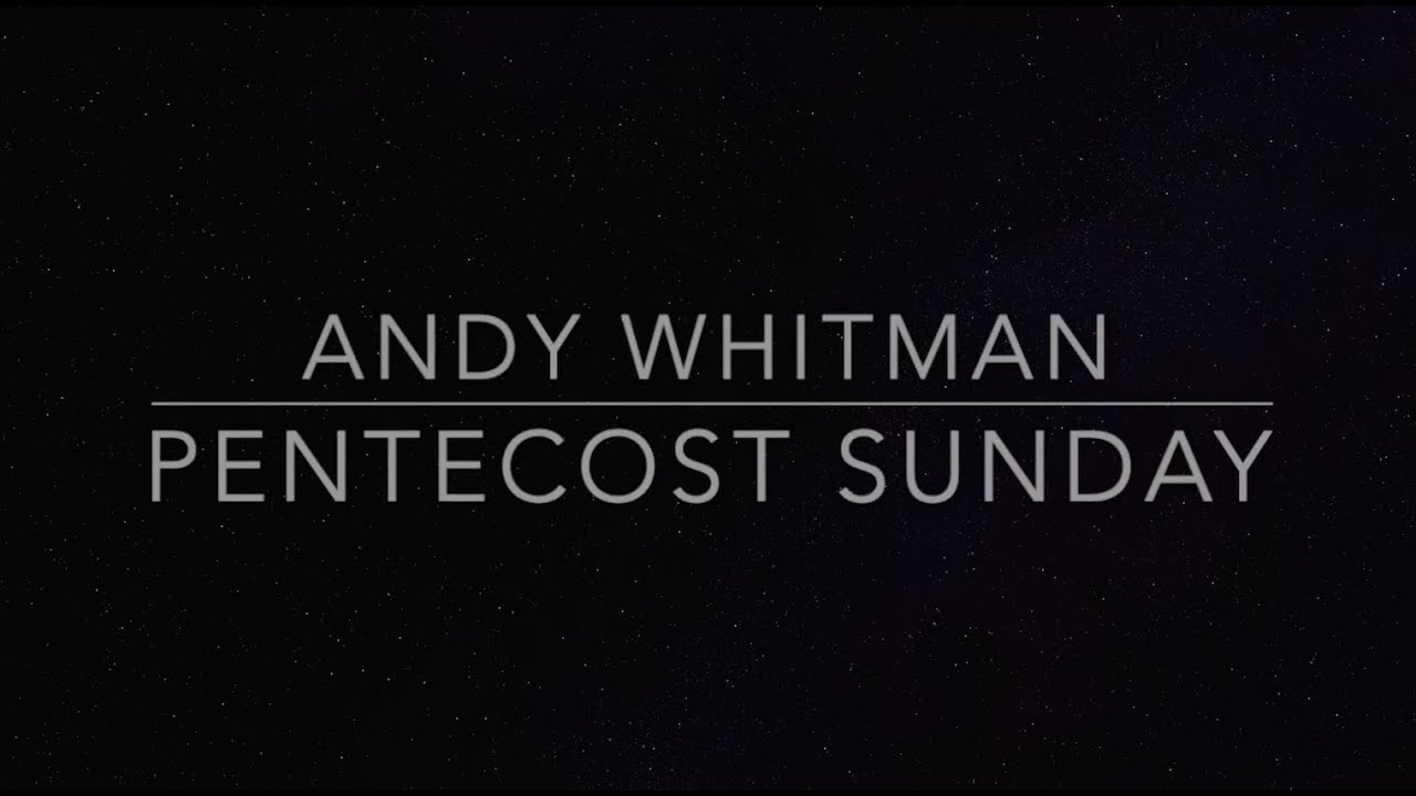 Andy Whitman - Pentecost Sunday 2024 - YouTube