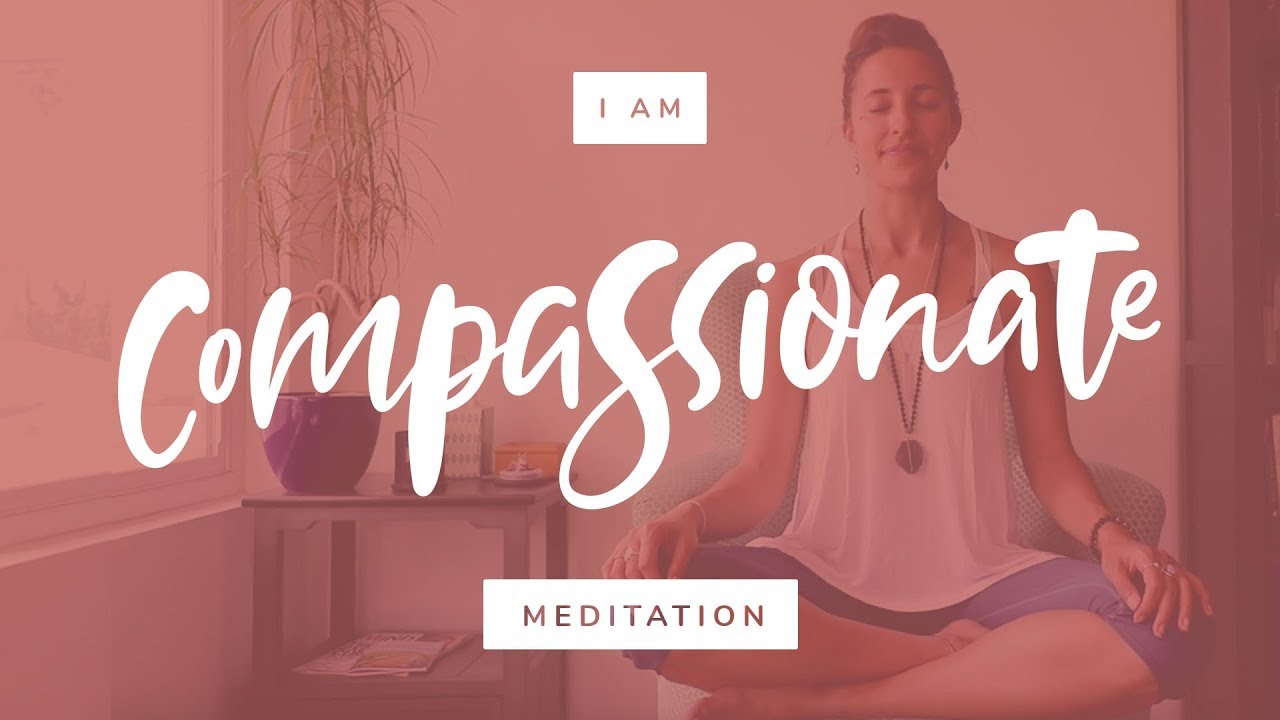 "I am COMPASSIONATE" - Guided Meditation - YouTube