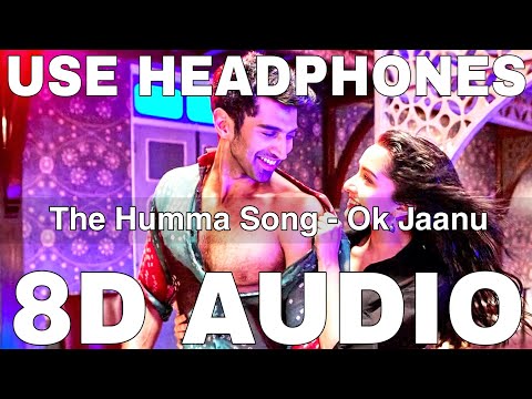 The Humma Song (8D Audio) | OK Jaanu | Jubin Nautiyal | Badshah | Aditya Roy Kapur, Shraddha Kapoor
