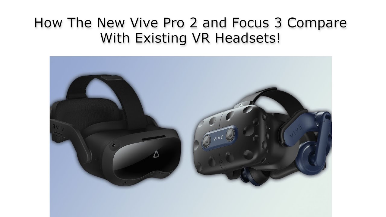 How The New Vive Pro 2 and Focus 3 Compare With Existing VR Headsets ...