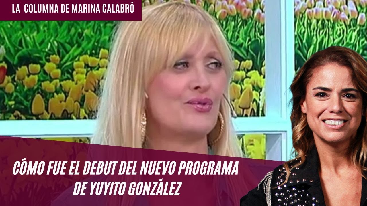Cómo fue el debut del nuevo programa de Yuyito González: la columna de ...