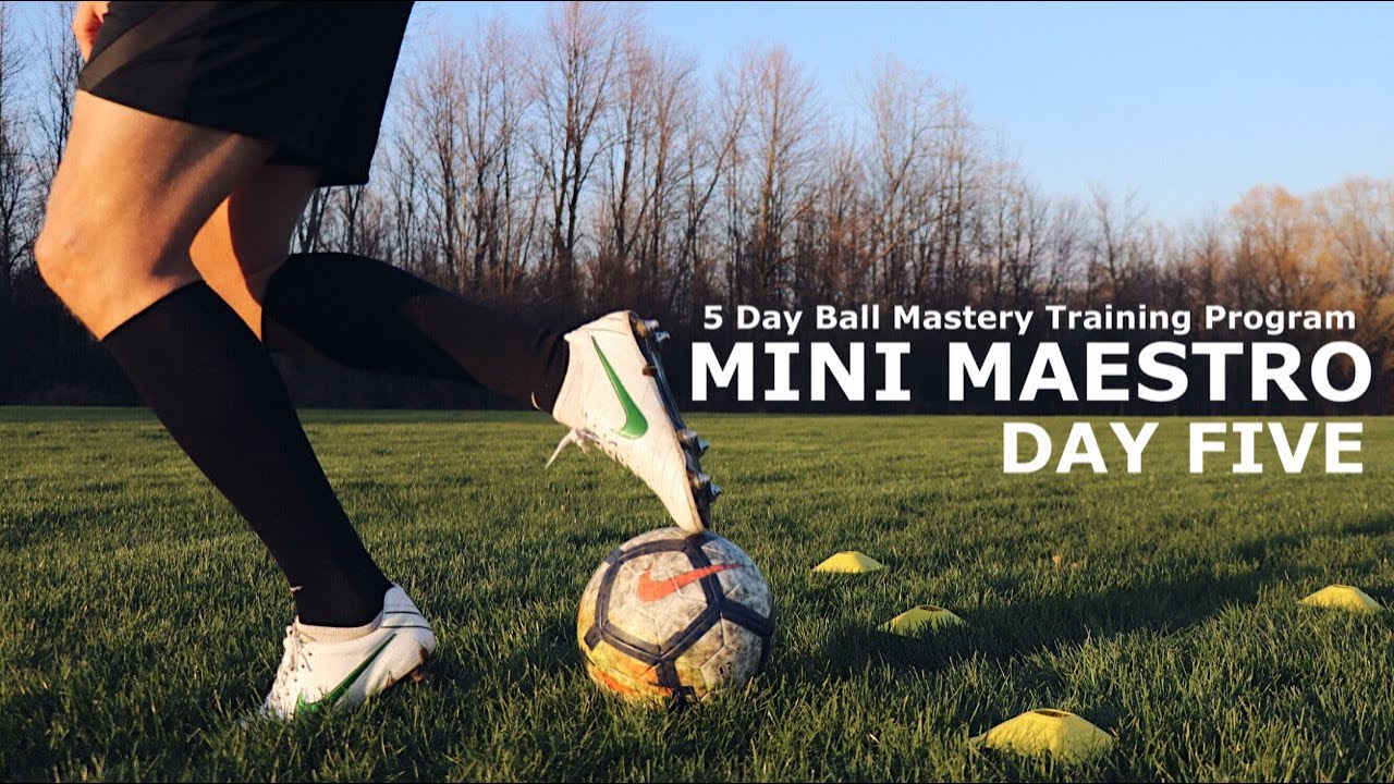 Mini Maestro Day Five | 5 Day Ball Mastery Training Program | Master ...