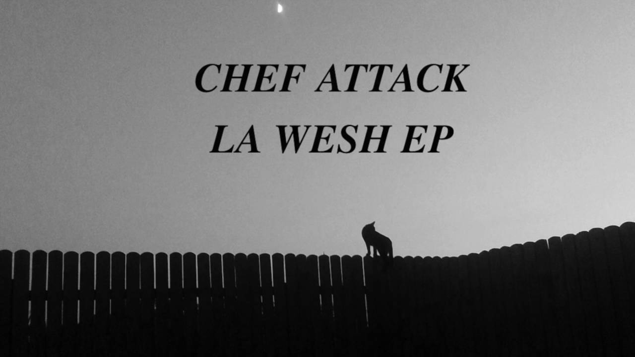 Chef Attack - Watch Me (La Wesh EP) - YouTube
