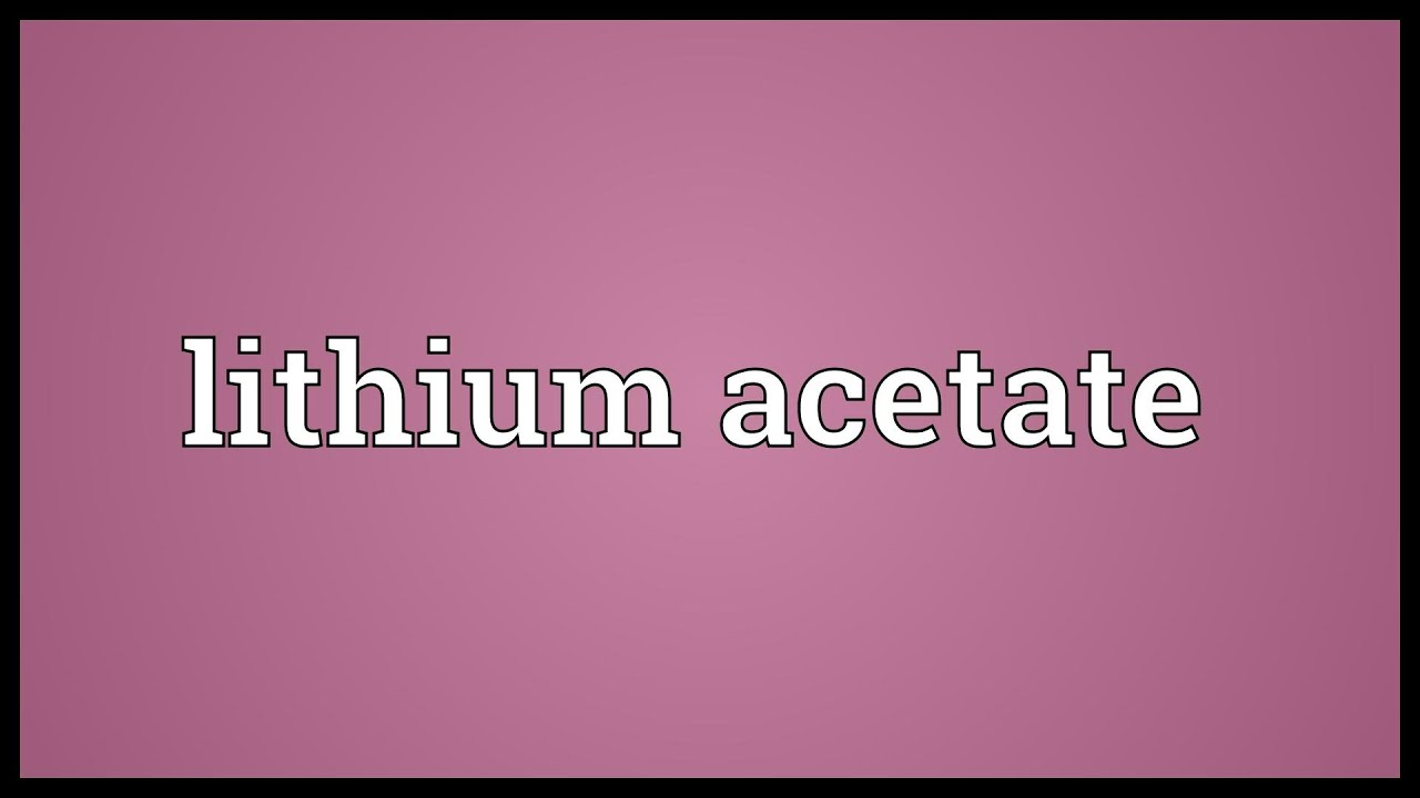 Lithium acetate Meaning - YouTube