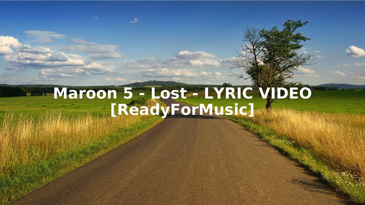 Maroon 5 Lost LYRIC VIDEO ReadyForMusic - YouTube