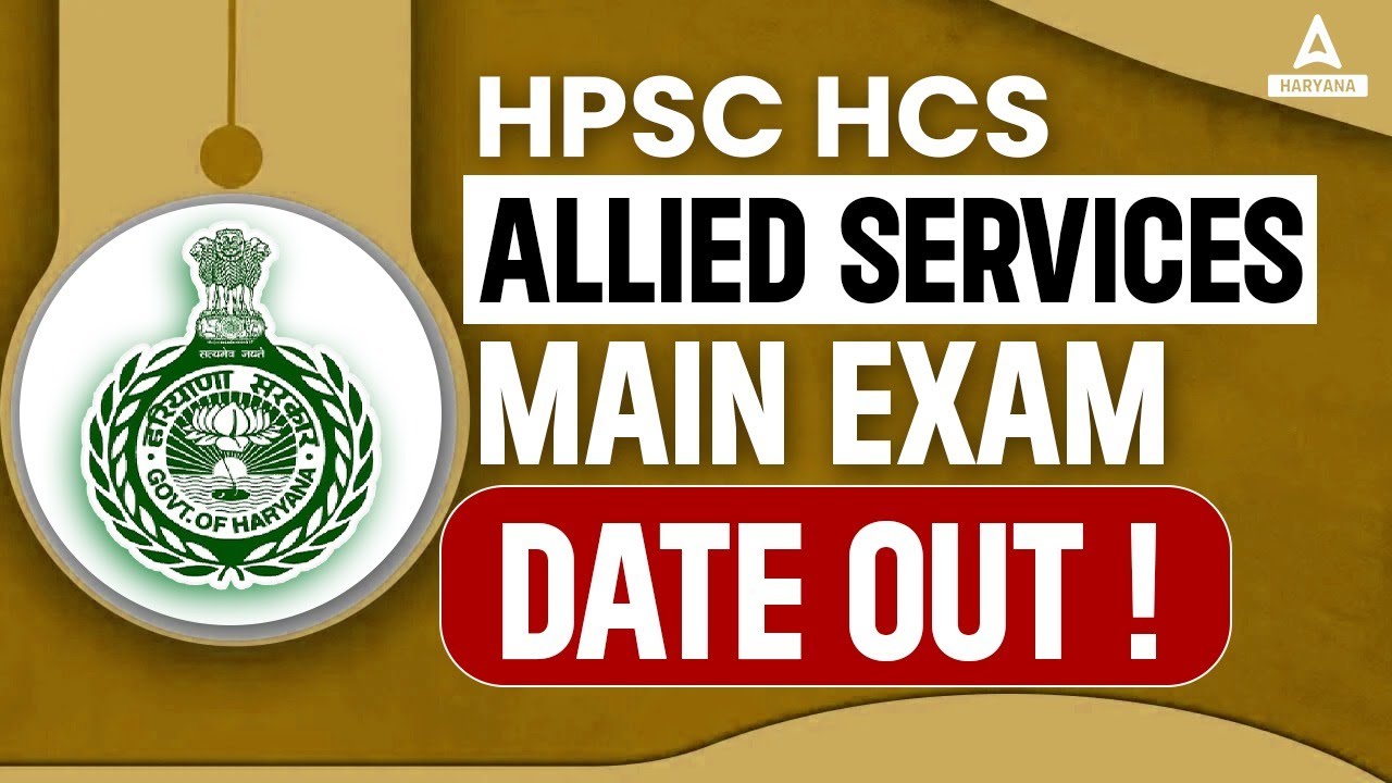 HPSC HCS Mains Exam DATE 2023 OUT |Official Notice | Haryana HCS Exam ...