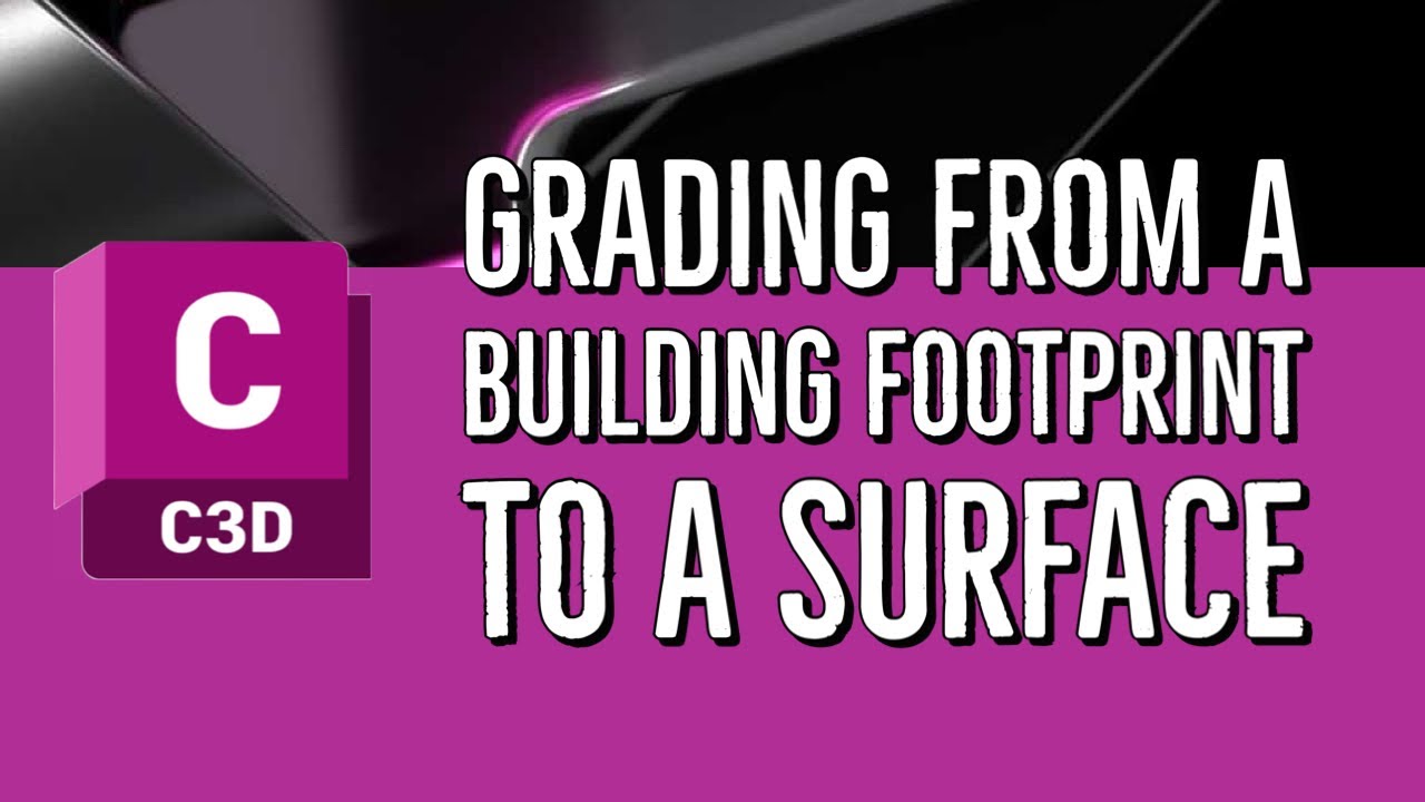 11 Grading from a Building Footprint to a Surface in Civil 3D 2023 to ...