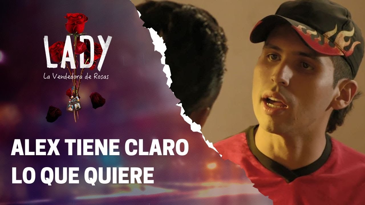 Alex hará lo que sea para recuperar a Lady | Lady, la vendedora de ...