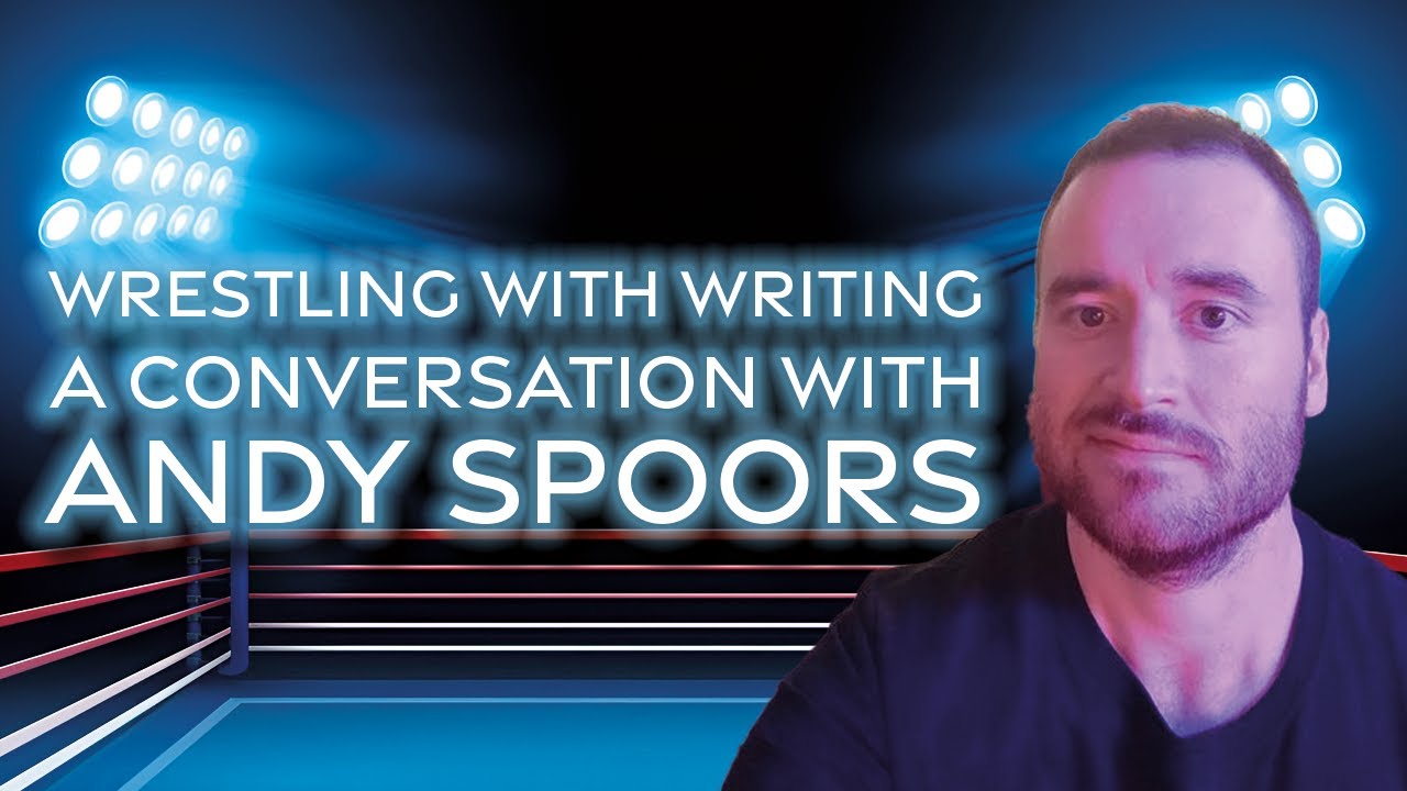 Wrestling With Writing With Andy Spoors - YouTube