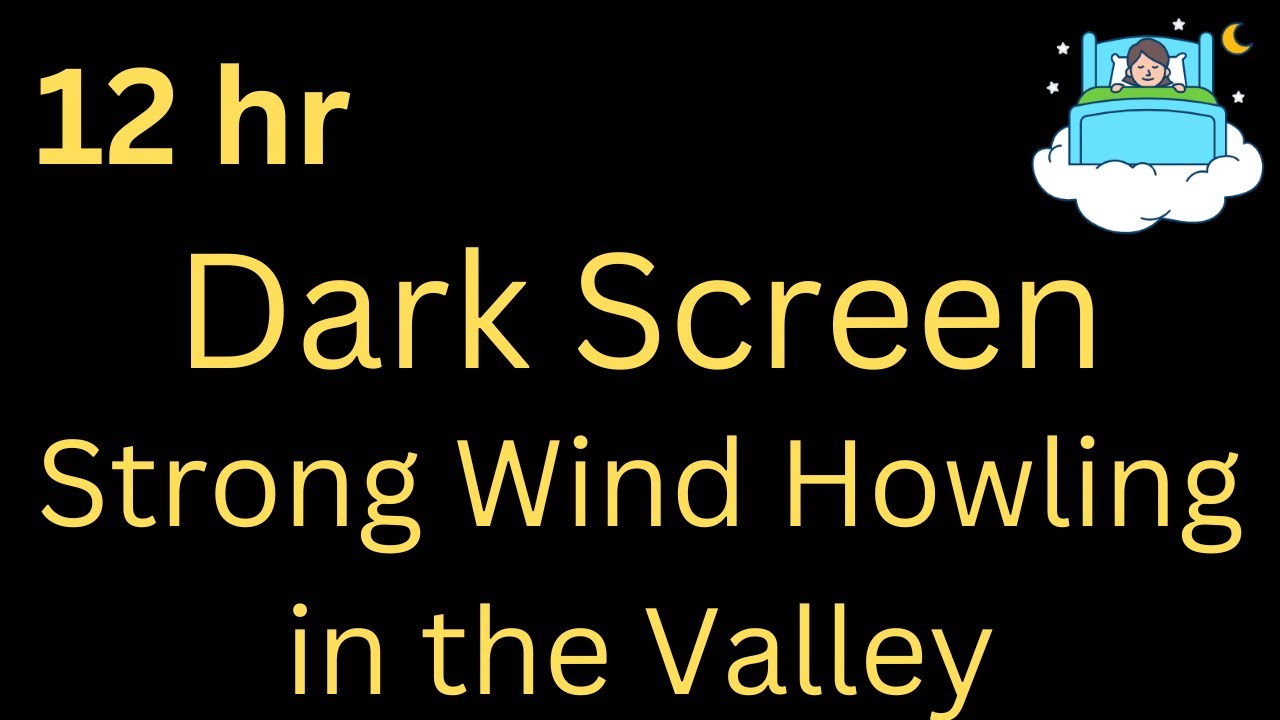 12 Hours of Dark Screen Strong Wind Howling in the Valley Ambience ...