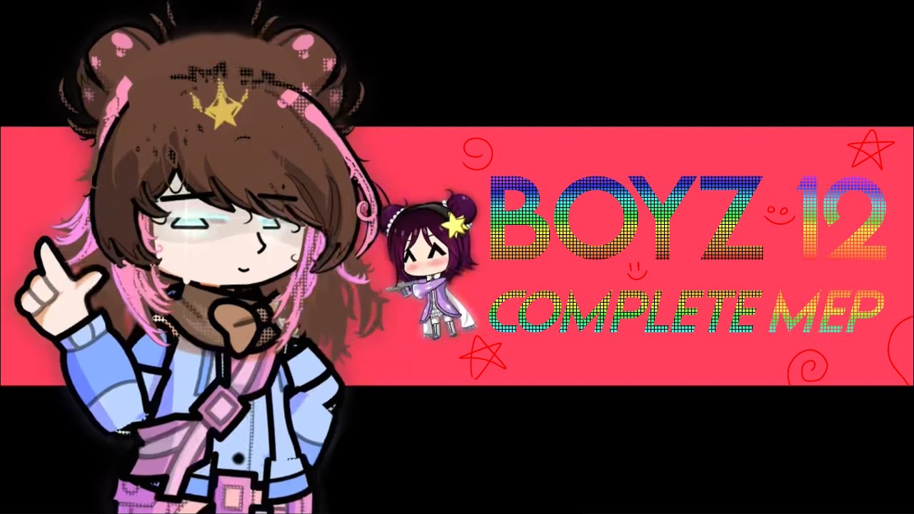 BOYZ 12 COMPLETED MEP - GACHA MULTIFANDOM - YouTube