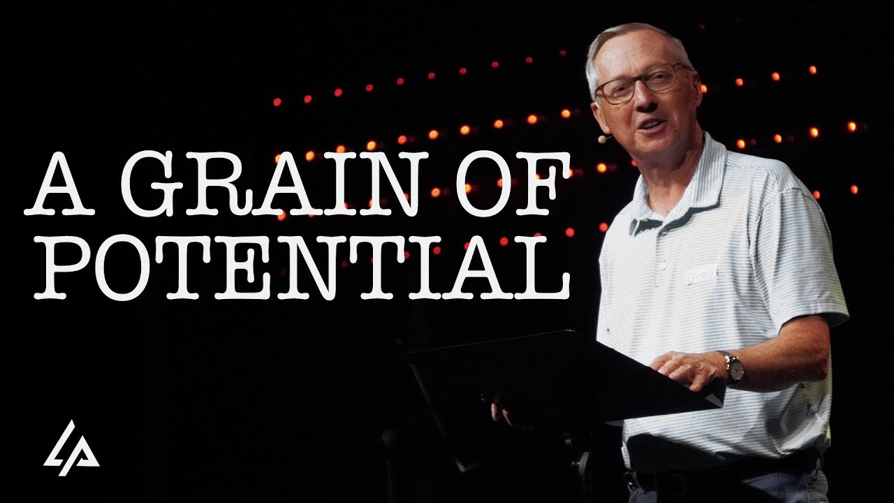 A Grain of Potential | Greg Deardorff | LifePoint Church, Harrisburg ...