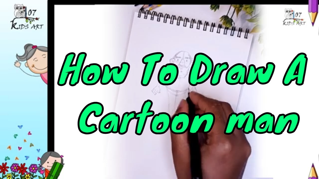 How To Draw A Cartoon Man | 07kids Art | Drawing for Kids #drawing # ...