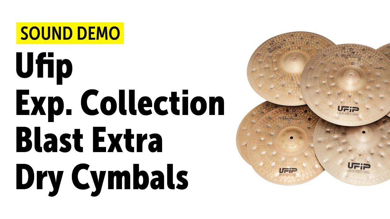 Ufip Experience Collection Blast Extra Dry Cymbals - Sound Demo - YouTube
