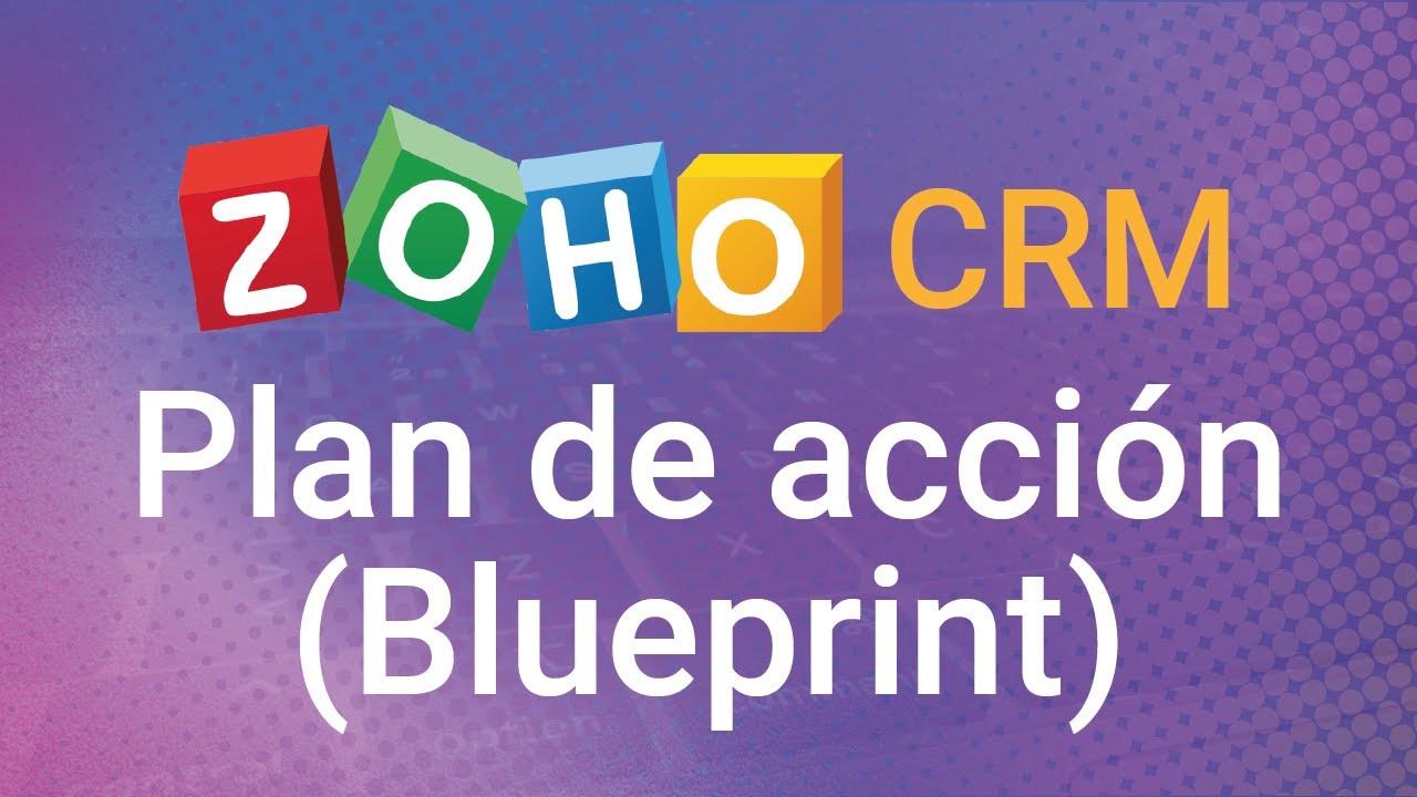 Cómo crear un Plan de Acción o BLUEPRINT en Zoho CRM - YouTube