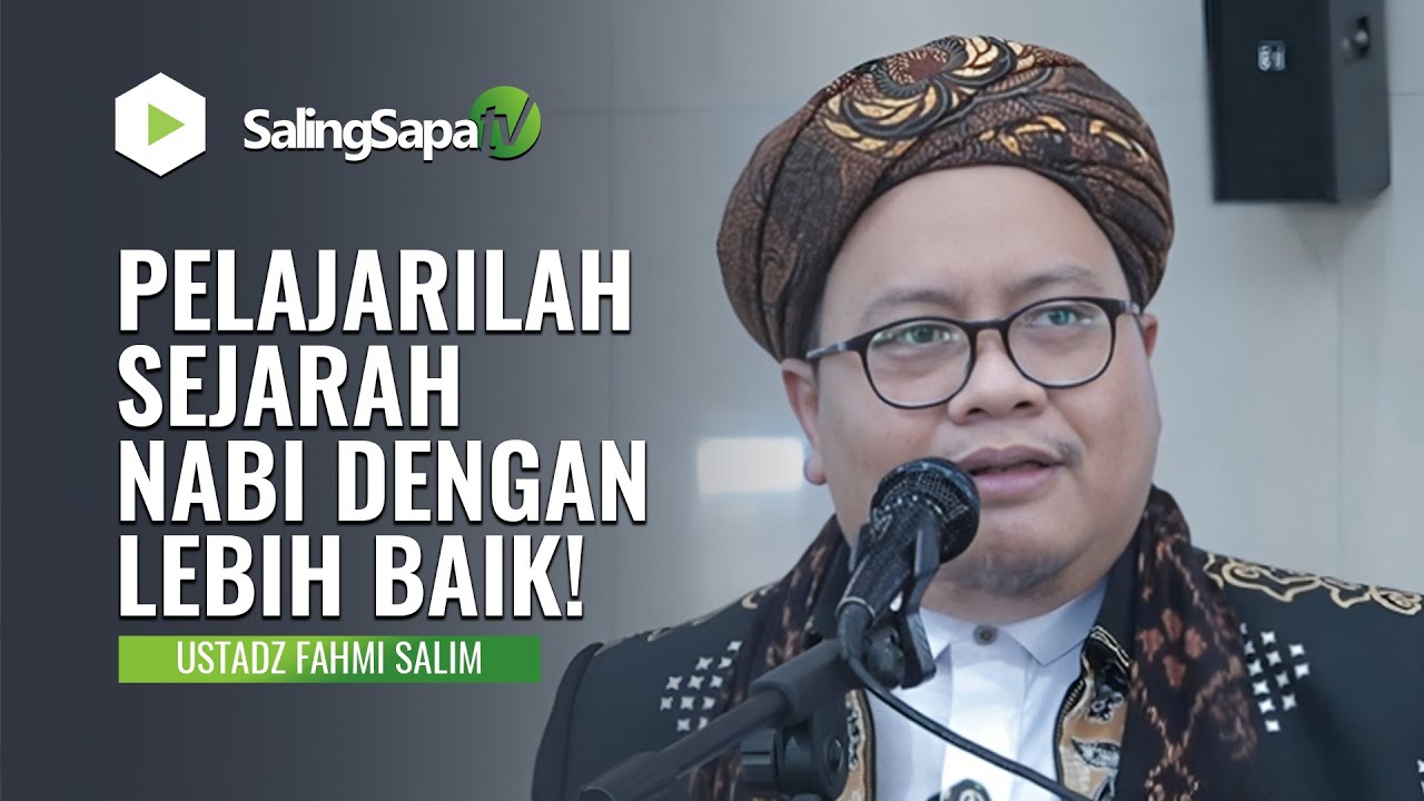 PELAJARI SEJARAH NABI DENGAN LEBIH BAIK | USTADZ FAHMI SALIM - YouTube